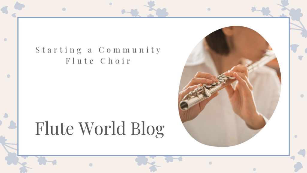 Starting a Community Flute Choir: A Simple Guide to Get Started