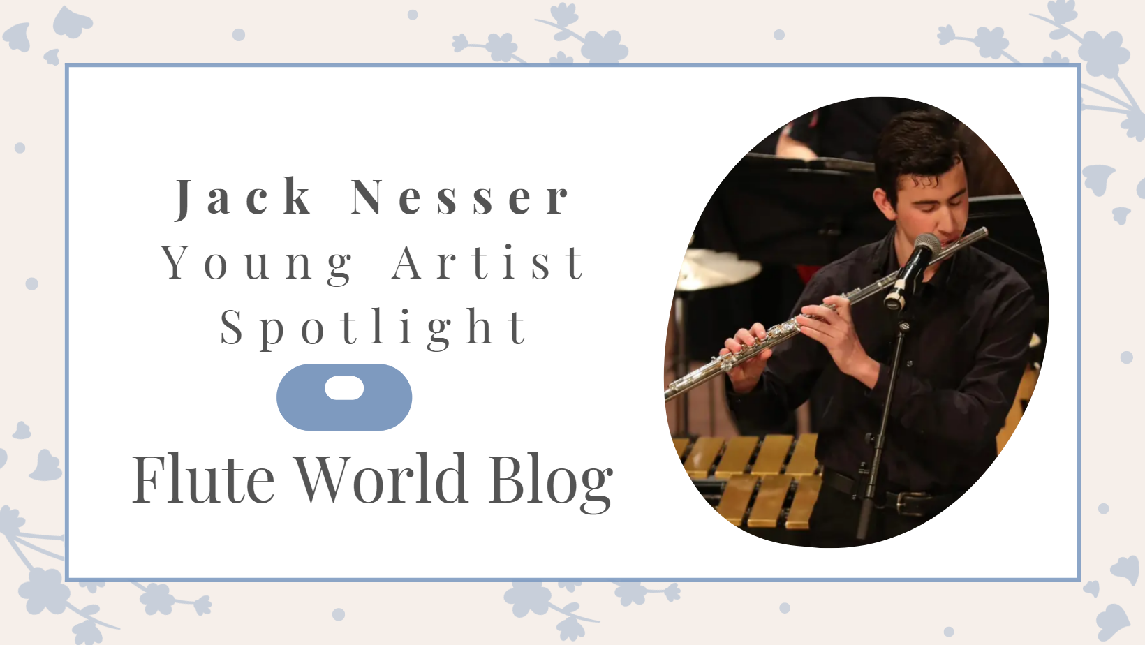 Jack Nesser: Young Artist Spotlight | Flute World